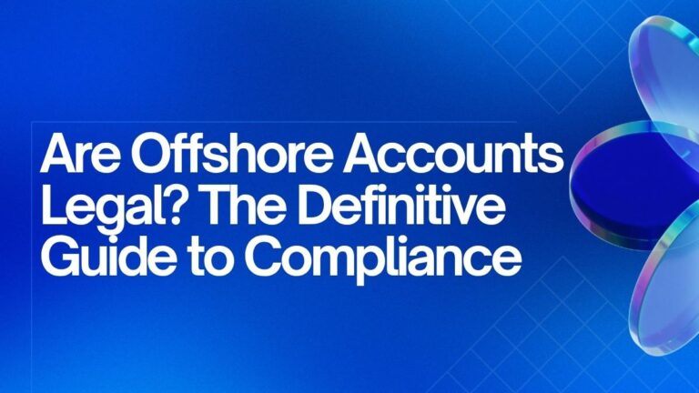 Are Offshore Bank Accounts Legal? Full Guide to Reporting Rules ...